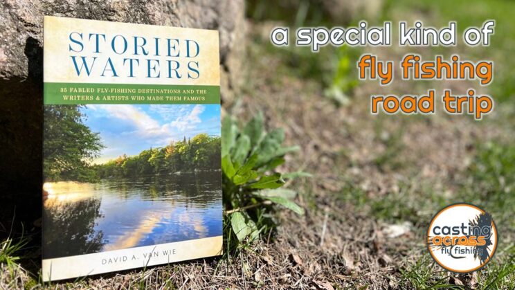 VIDEO: A Special Kind of Fly Fishing Road Trip - Casting Across